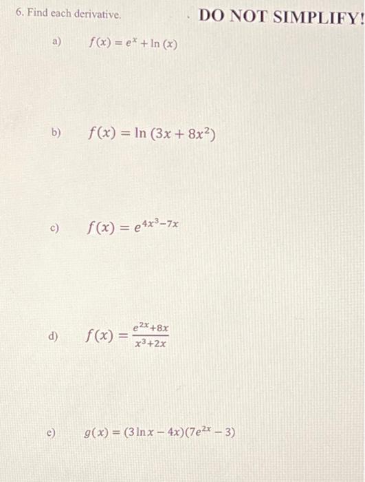 Solved 6. Find each derivative. DO NOT SIMPLIFY a) | Chegg.com