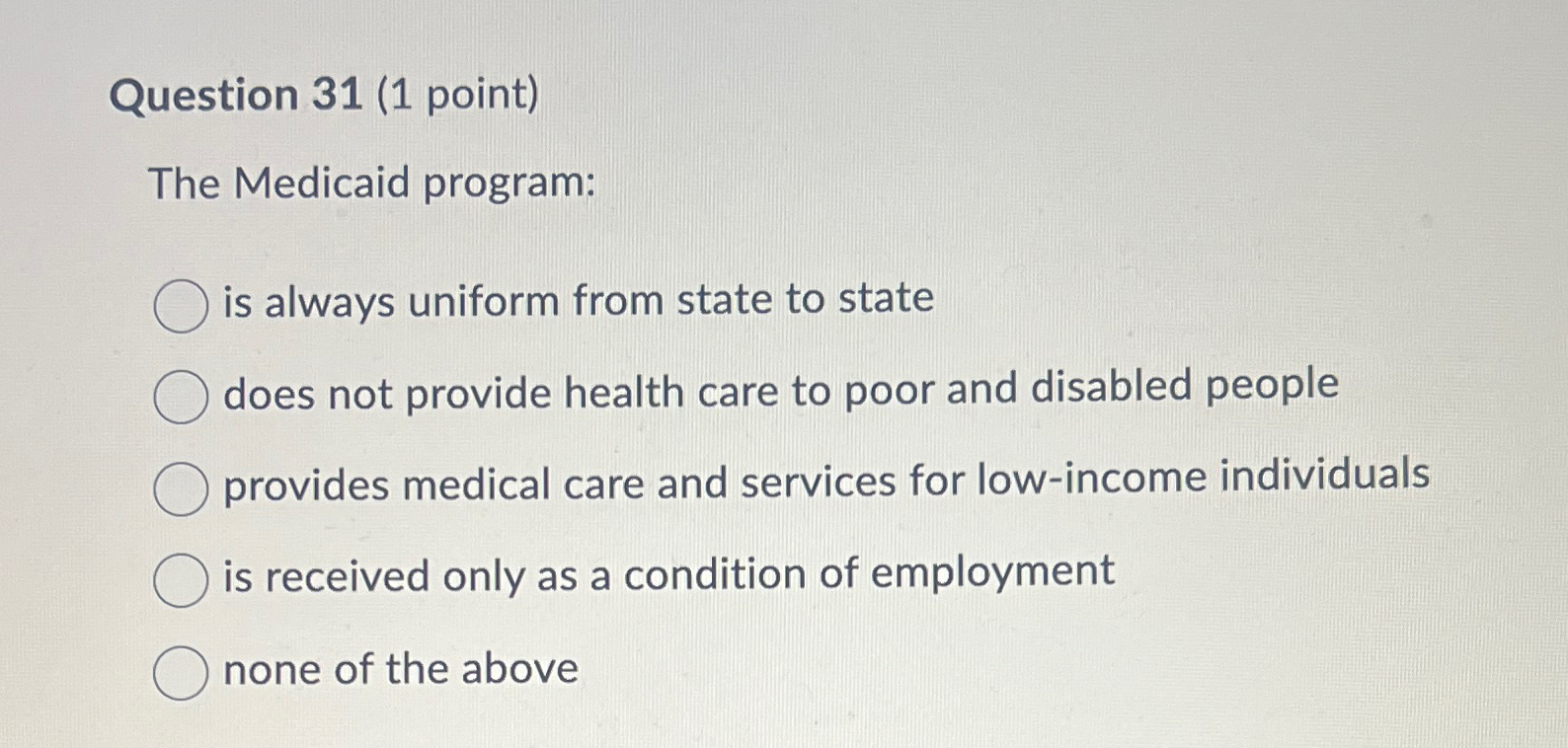 Solved Question 31 (1 ﻿point)The Medicaid program:is always | Chegg.com