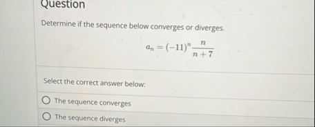 Solved QuestionDetermine if the sequence below converges or | Chegg.com