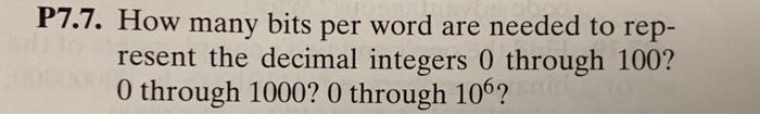 Solved P7.7. How many bits per word are needed to represent | Chegg.com