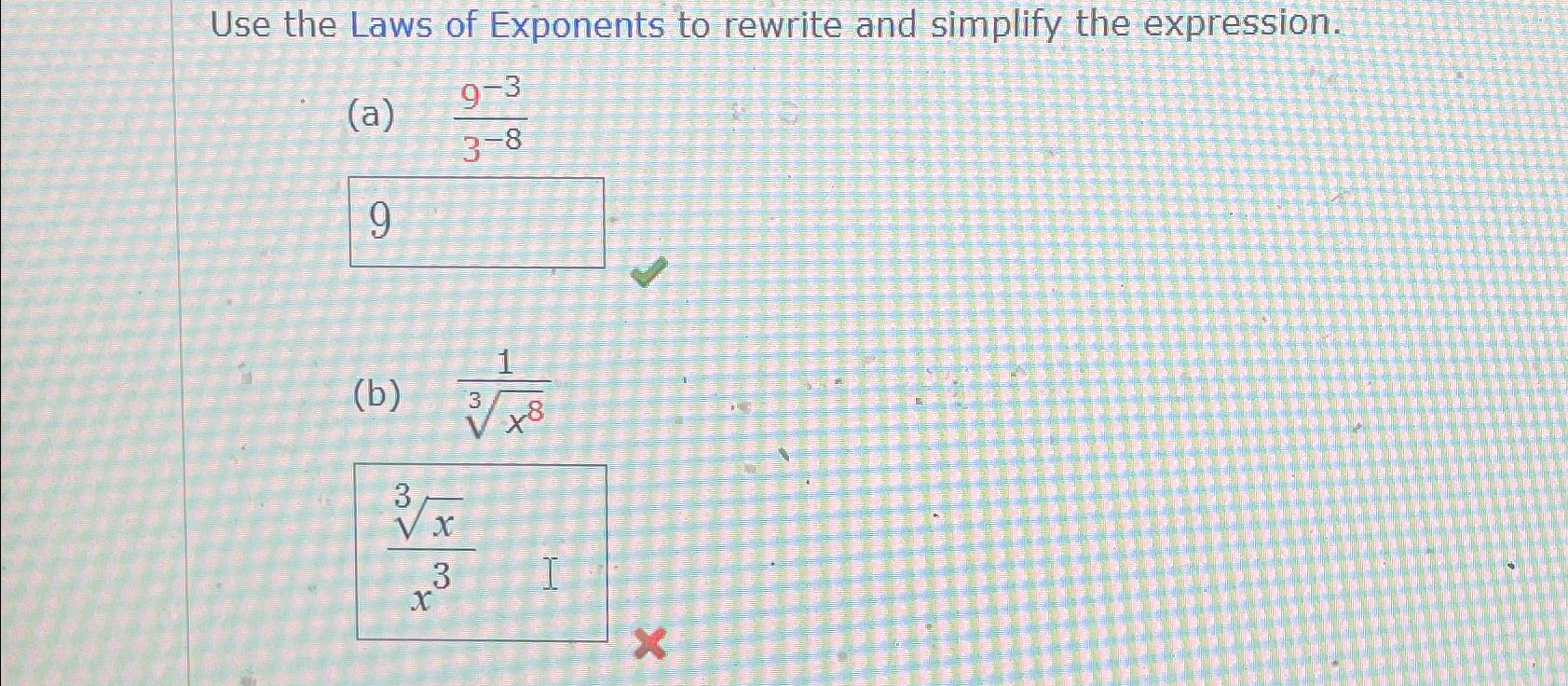 Solved Use the Laws of Exponents to rewrite and simplify the | Chegg.com