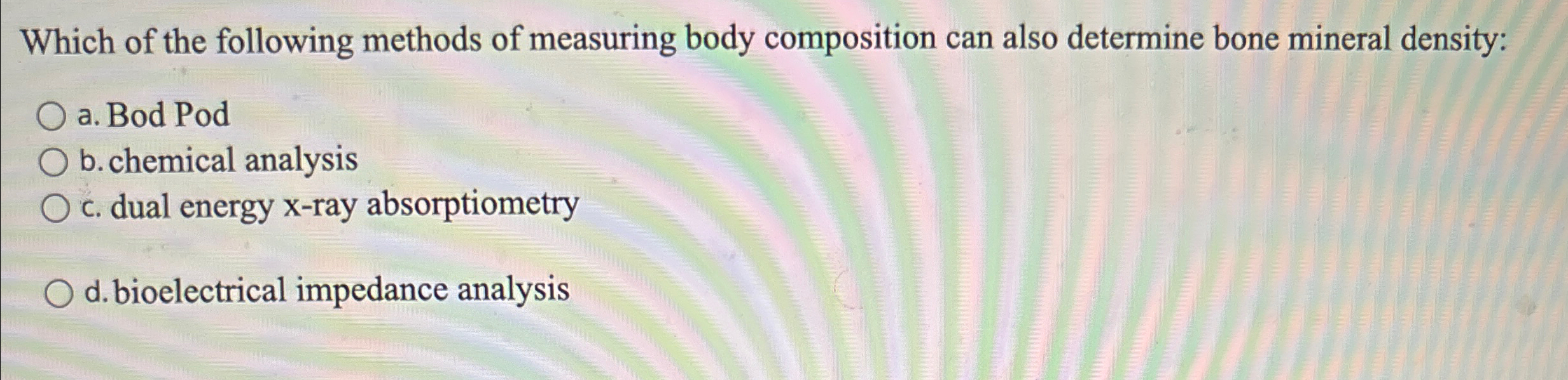 Solved Which of the following methods of measuring body | Chegg.com