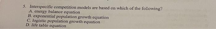 Solved 5. Interspecific competition models are based on | Chegg.com