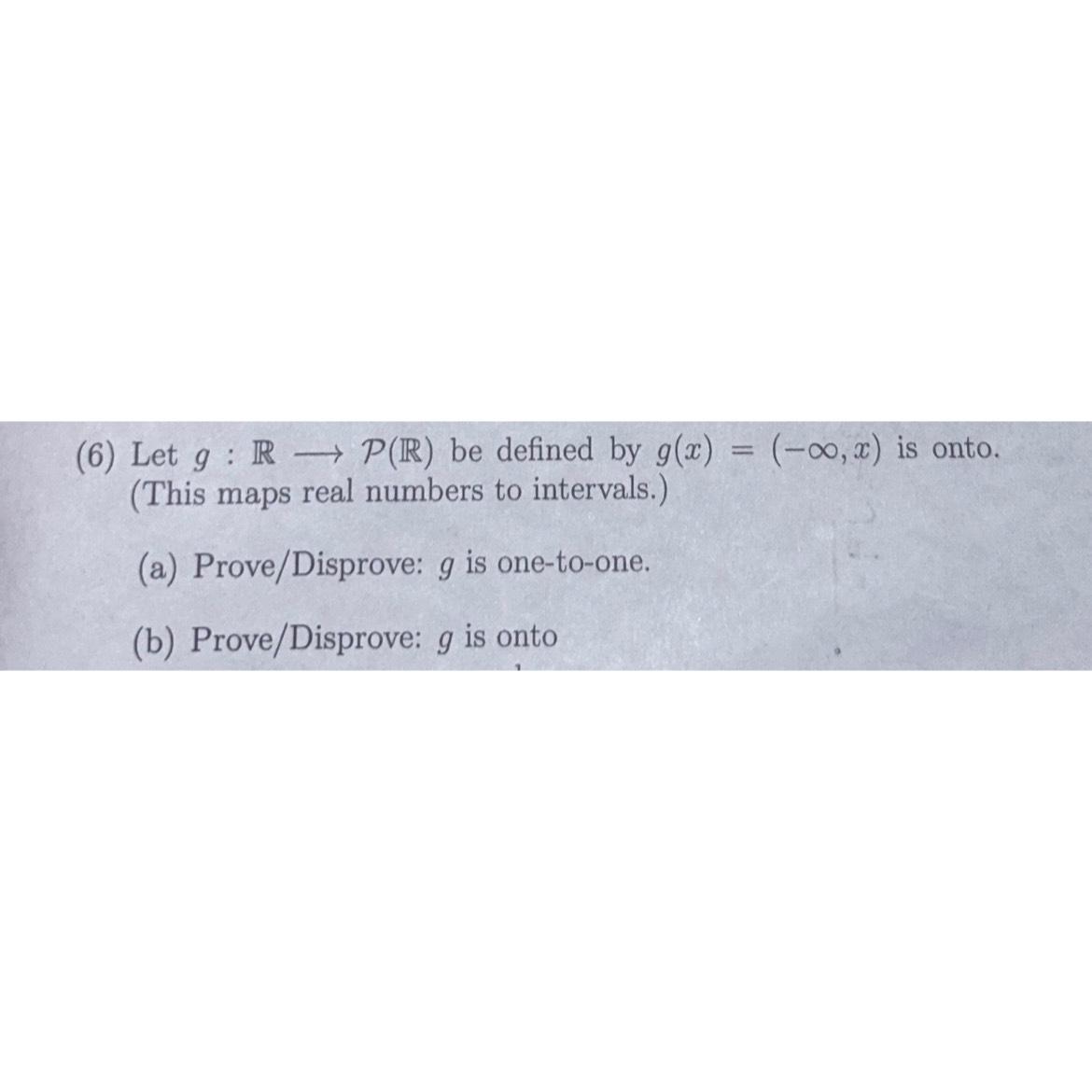 Solved (6) ﻿Let g:RlongrightarrowP(R) ﻿be defined by | Chegg.com
