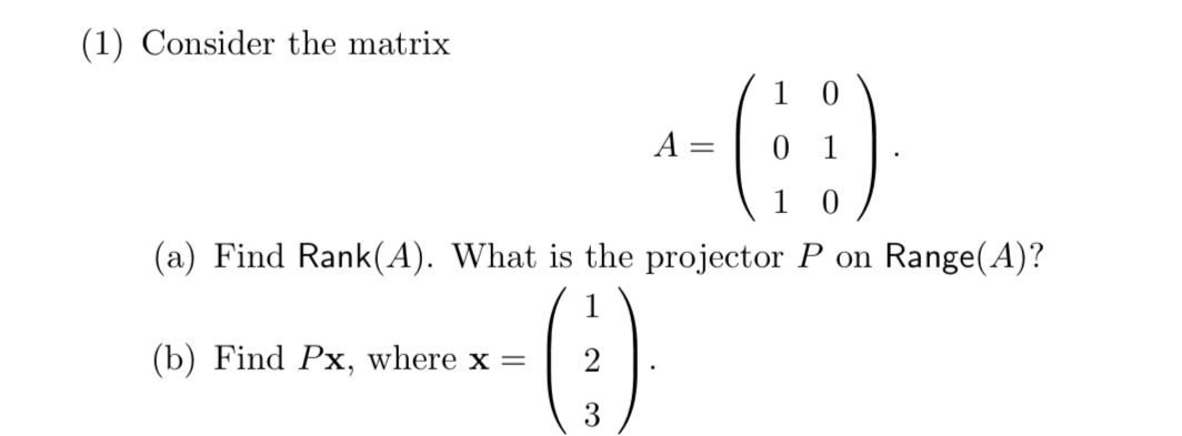 Solved (1) ﻿Consider the matrixA=([1,0],[0,1],[1,0])(a) | Chegg.com