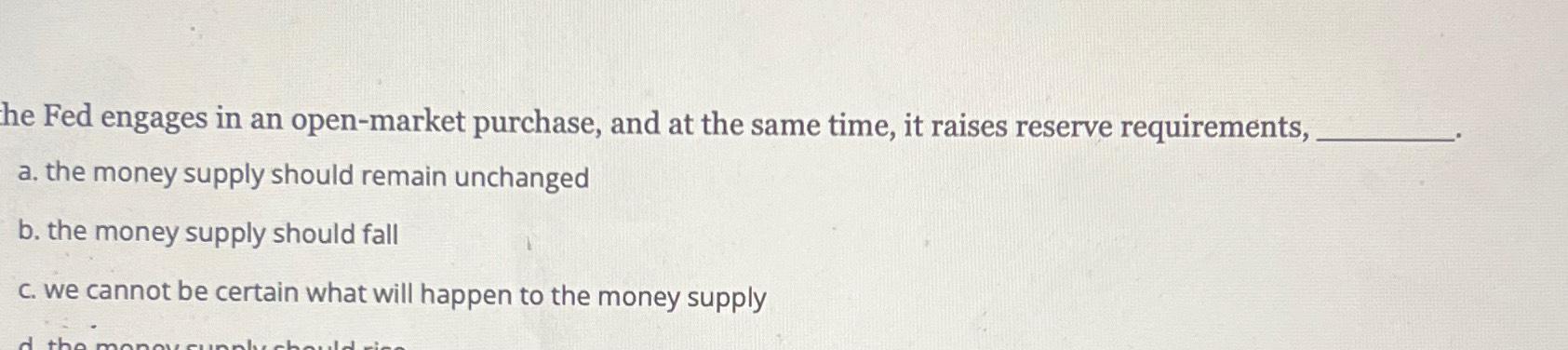 Solved he Fed engages in an open-market purchase, and at the | Chegg.com