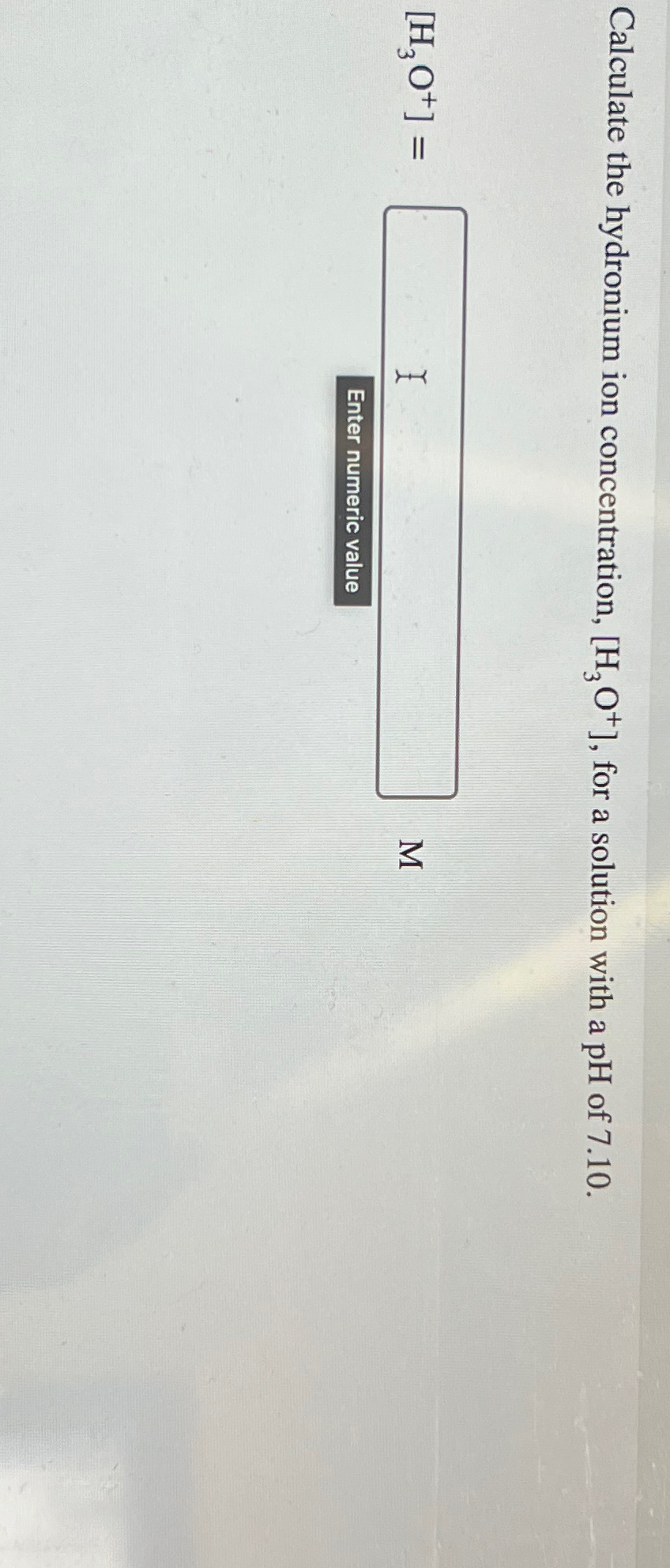Solved Calculate the hydronium ion concentration, H3O+, ﻿for | Chegg.com