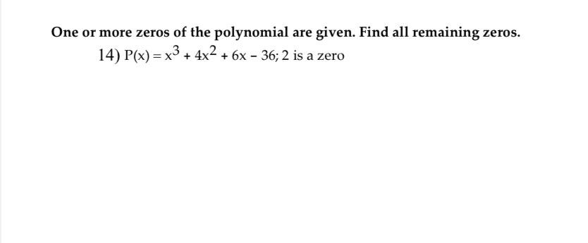 Solved One or more zeros of the polynomial are given. Find | Chegg.com