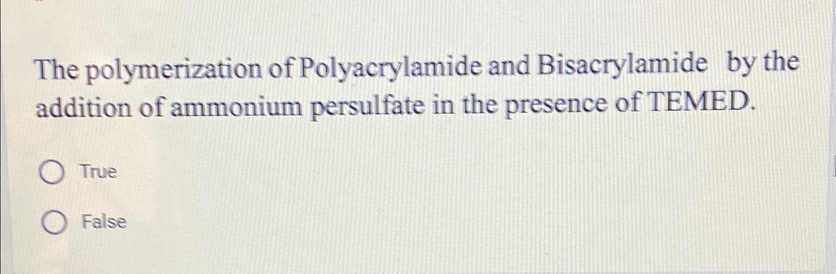 Solved The polymerization of Polyacrylamide and | Chegg.com