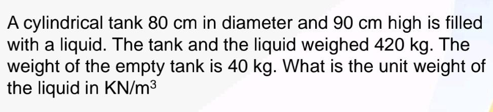 Solved A cylindrical tank 80 cm in diameter and 90 cm high | Chegg.com