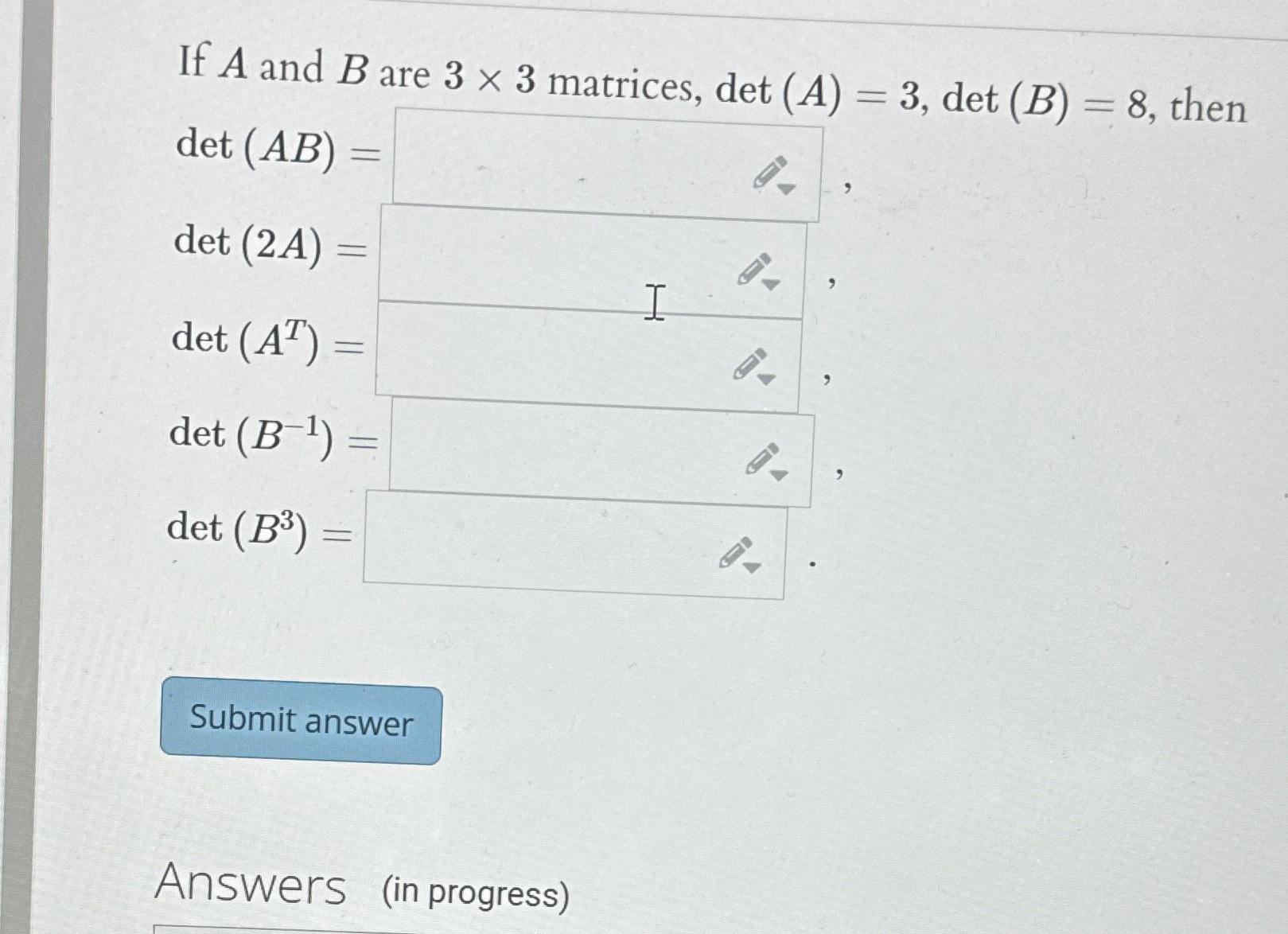 Solved If A and B ﻿are 3×3 ﻿matrices, det(A)=3,det(B)=8, | Chegg.com
