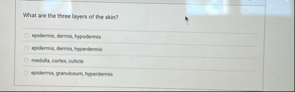 Solved What are the three layers of the skin?epidermis, | Chegg.com