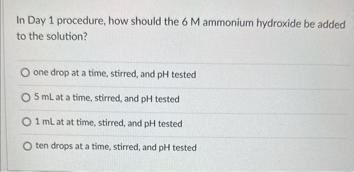 Solved In Day 1 procedure, how should the 6M ammonium | Chegg.com