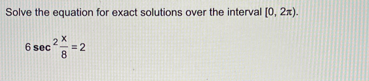 Solved Solve the equation for exact solutions over the | Chegg.com