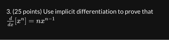 Solved 3. (25 points) Use implicit differentiation to prove | Chegg.com
