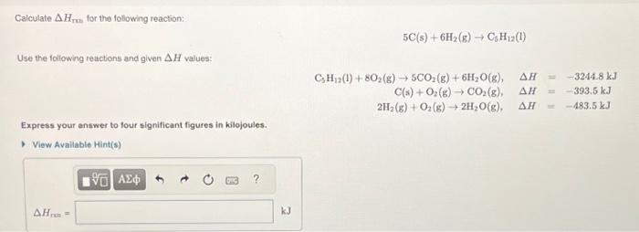 [Solved]: Calculate Hrm for the following reaction: 5C(s)+6