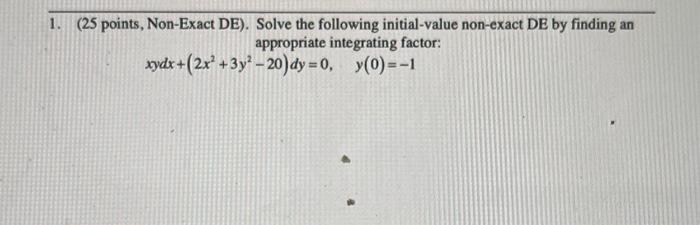 Solved 1. (25 points, Non-Exact DE). Solve the following | Chegg.com