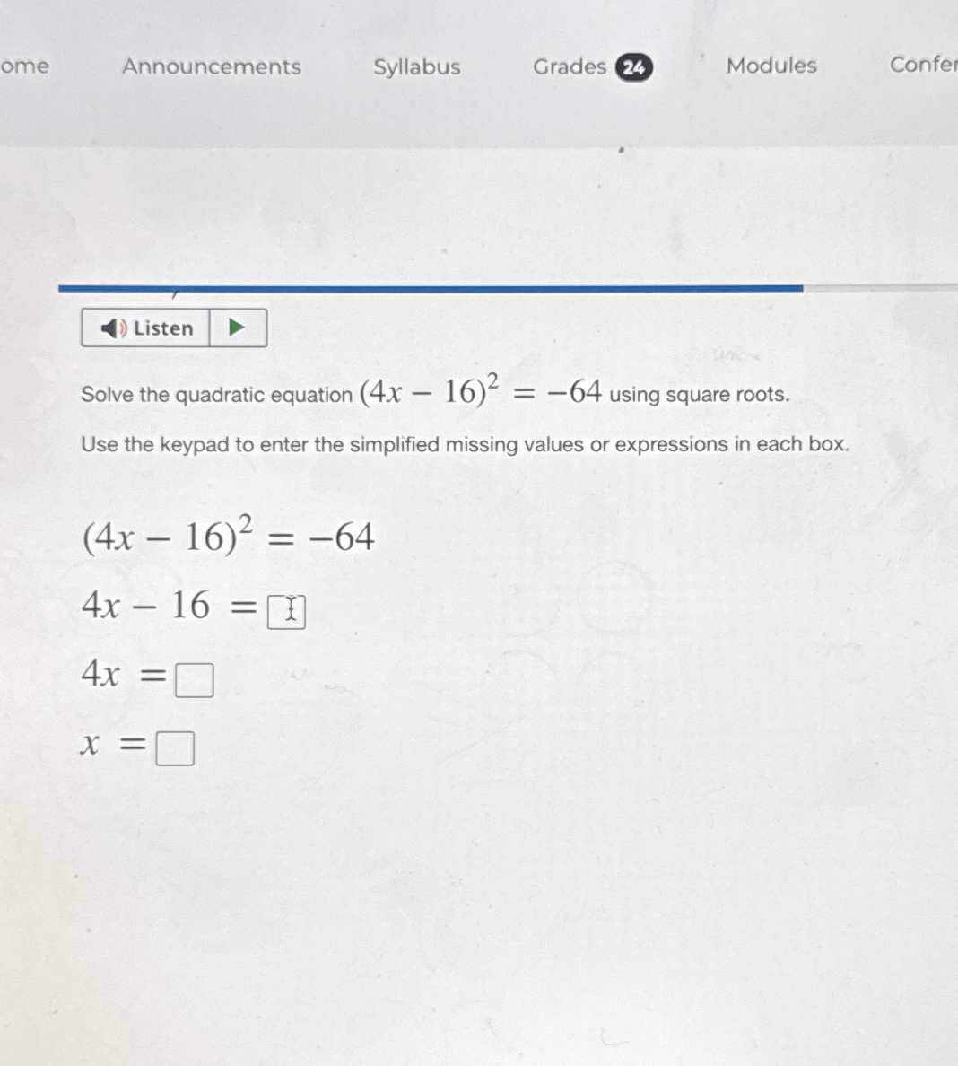 Solved Solve the quadratic equation (4x-16)2=-64 ﻿using | Chegg.com