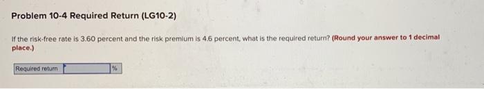 Solved Problem 10-4 Required Return (LG10-2) If the | Chegg.com