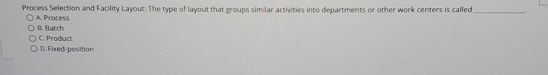 Solved Process Selection and Facility Layout: The type of | Chegg.com