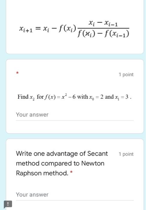 Solved xi-xi-1 Xi+1 = x; -f(x;) f(xi) - f(xi-1) 1 point Find | Chegg.com
