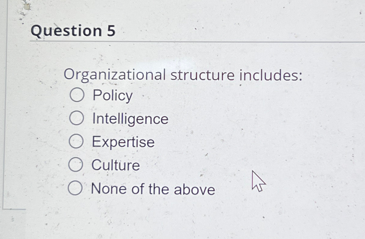 Solved Question 5Organizational structure | Chegg.com