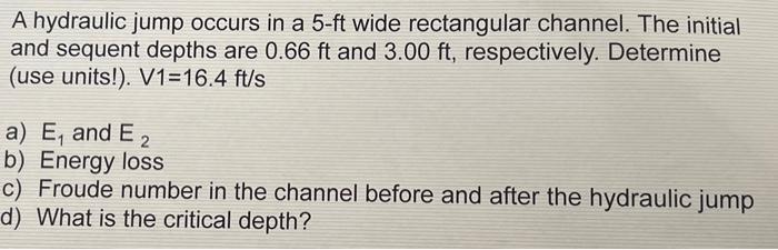 Solved A hydraulic jump occurs in a 5 -ft wide rectangular | Chegg.com