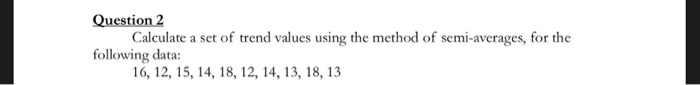 Solved Question 2 Calculate a set of trend values using the | Chegg.com
