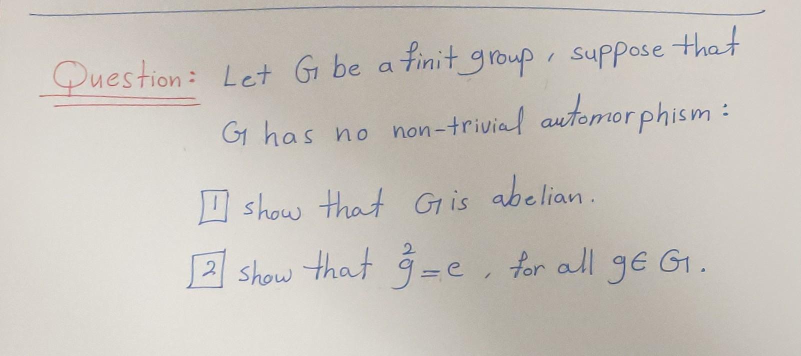 Solved f(x)=x Gion 4: Let G be a finite group. Suppose that | Chegg.com Solved f(x)=x Gion 4: Let G be a finite group. Suppose that | Chegg.com