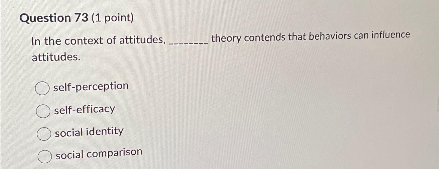 Solved Question 73 (1 ﻿point)In the context of attitudes, | Chegg.com
