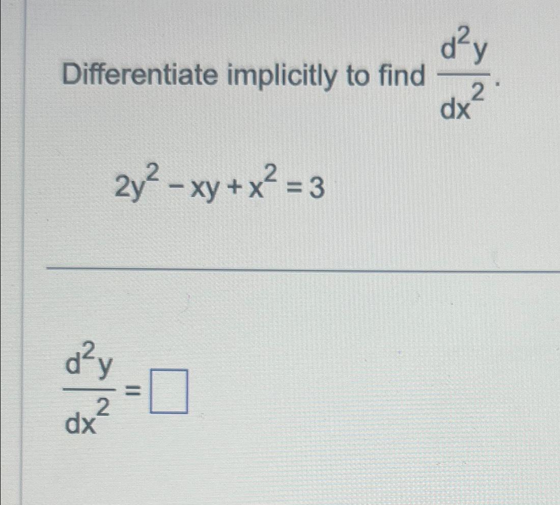 Solved Differentiate implicitly to find | Chegg.com