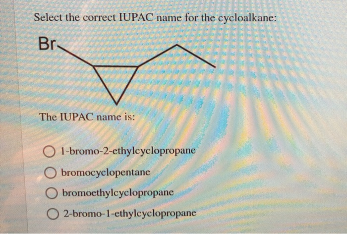 Solved Select the correct IUPAC name for the cycloalkane: Br | Chegg.com