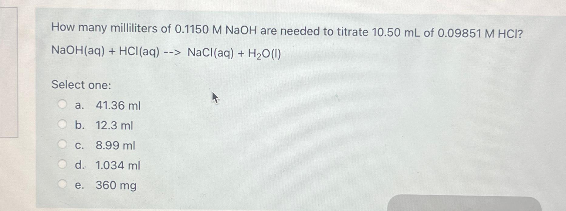 Solved How many milliliters of 0.1150MNaOH are needed to | Chegg.com