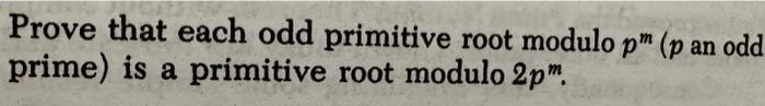Solved Prove that each odd primitive root modulo pm ( p an | Chegg.com