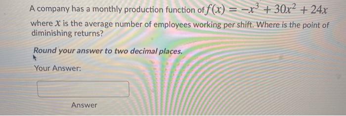 Solved A company has a monthly production function of f(x) = | Chegg.com
