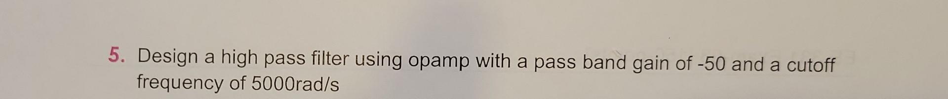 Solved Design a high pass filter using opamp with a pass | Chegg.com