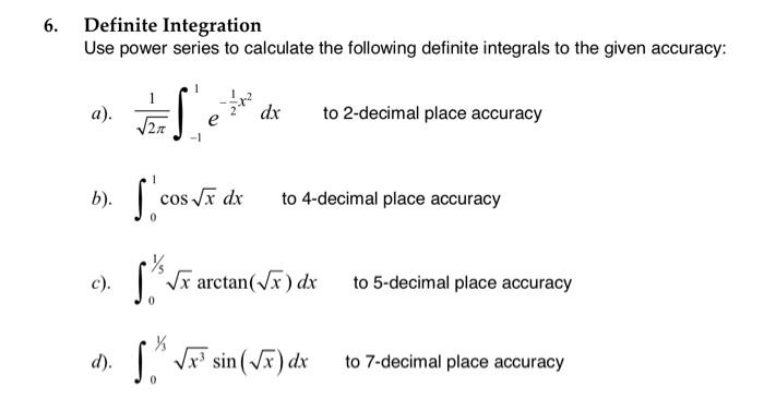 Solved 6. Definite Integration Use power series to calculate | Chegg.com