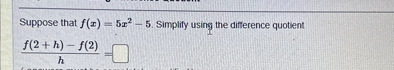 Solved Suppose that f(x)=5x2-5. ﻿Simplify using the | Chegg.com