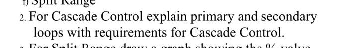 Solved 2. For Cascade Control explain primary and secondary | Chegg.com