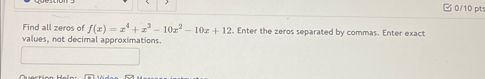 Solved Find all zeros of f(x)=x4+x3-10x2-10x+12. ﻿Enter the | Chegg.com