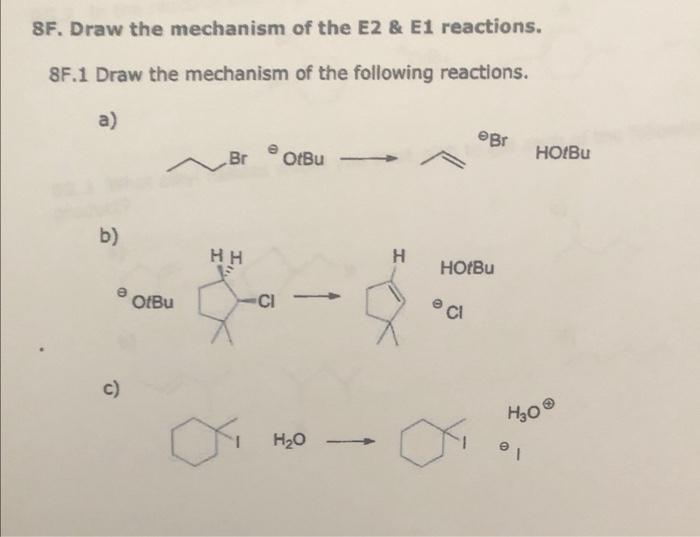 Solved 8F. Draw the mechanism of the E2 & E1 reactions. 8F.1 | Chegg.com