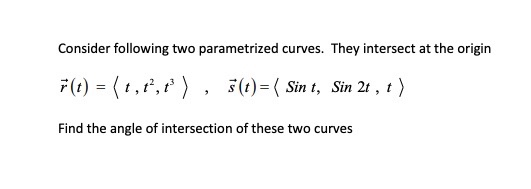 Solved Consider following two parametrized curves. They | Chegg.com