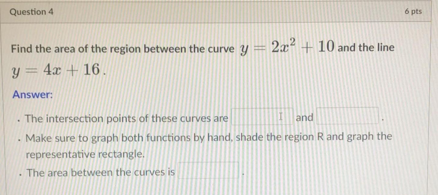 Solved Question 4 6 pts 2x2 + 10 and the line Find the area | Chegg.com