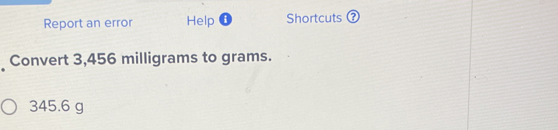 Solved Report an errorHelpShortcutsConvert 3,456 milligrams | Chegg.com Solved Report an errorHelpShortcutsConvert 3,456 milligrams | Chegg.com
