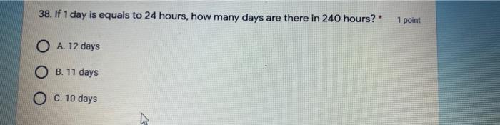 Solved 38. If 1 day is equals to 24 hours, how many days are | Chegg.com