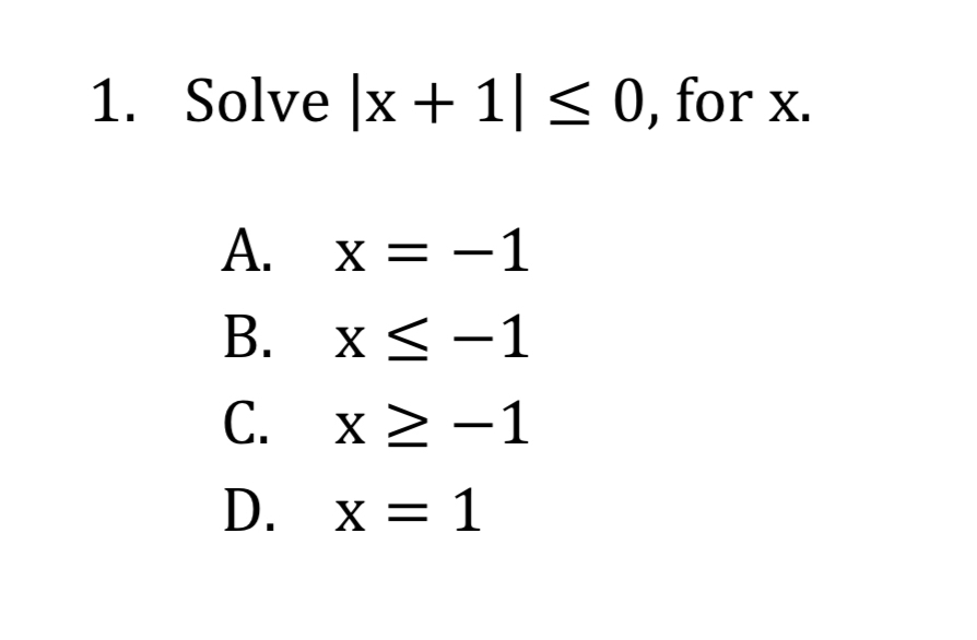 Solved Solve |x+1|≤0, ﻿for x.A. x=-1B. x≤-1C. x≥-1D. x=1 | Chegg.com