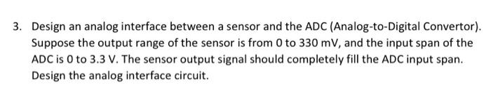 Solved Design an analog interface between a sensor and the | Chegg.com