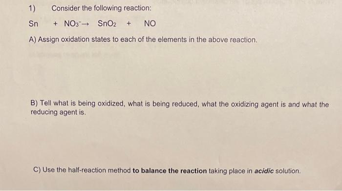 Solved 1) Sn Consider the following reaction: + NO3- SnO2 NO | Chegg.com