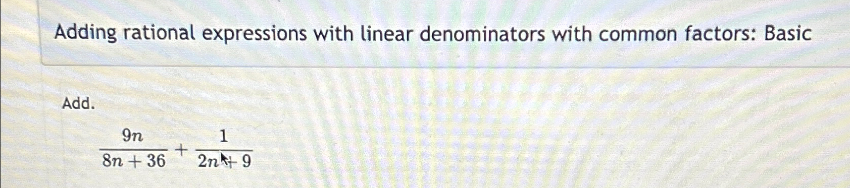 Solved Adding rational expressions with linear denominators | Chegg.com