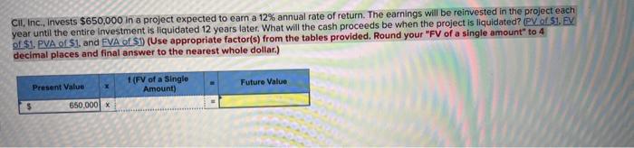 Solved CII, Inc., Invests $650,000 in a project expected to | Chegg.com